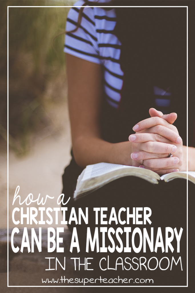 How A Christian Teacher Can Be A Missionary in the Classroom – The ...